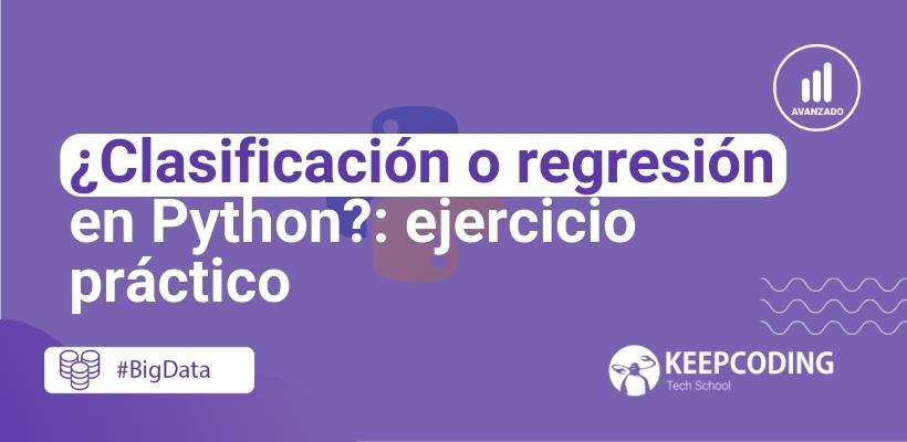 ¿Clasificación o regresión en Python? [Ejercicio práctico]