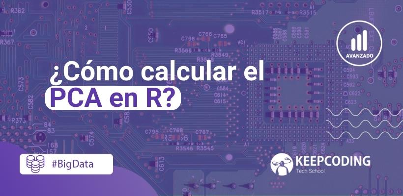 ¿Cómo calcular PCA en R? | KeepCoding Bootcamps