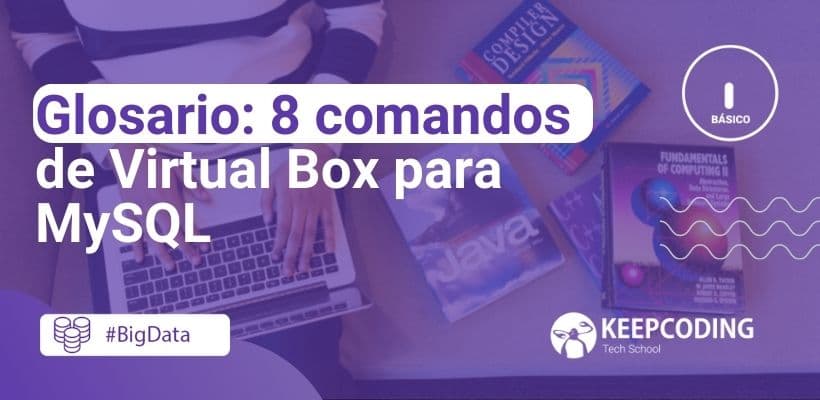 Comandos de Virtual Box: Los 8 más importantes para MySQL