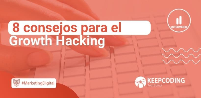 Consejos para el Growth Hacking [Top 8 en 2025]