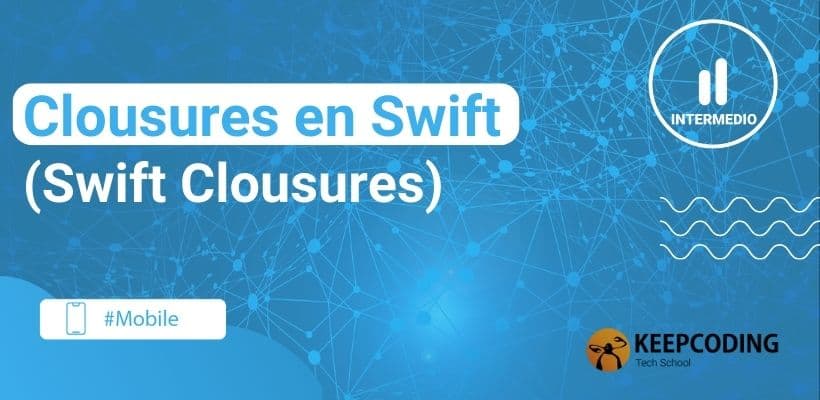 Clousures en Swift: ¿qué son y cómo funcionan? [Guía 2025]