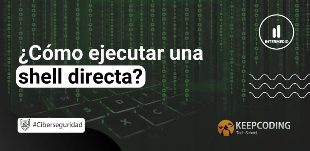 ¿cómo Ejecutar Una Shell Directa Keepcoding Bootcamps