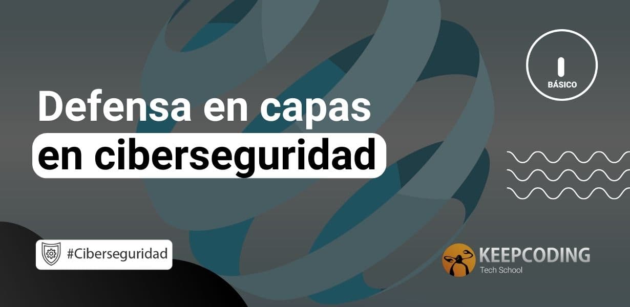 Defensa En Capas En Ciberseguridad Keepcoding Bootcamps