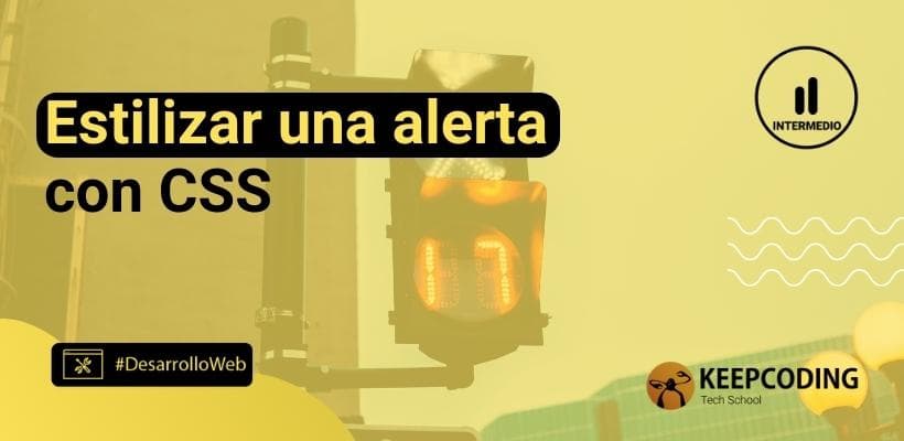 Estilizar una alerta con CSS [2025] | KeepCoding Bootcamps