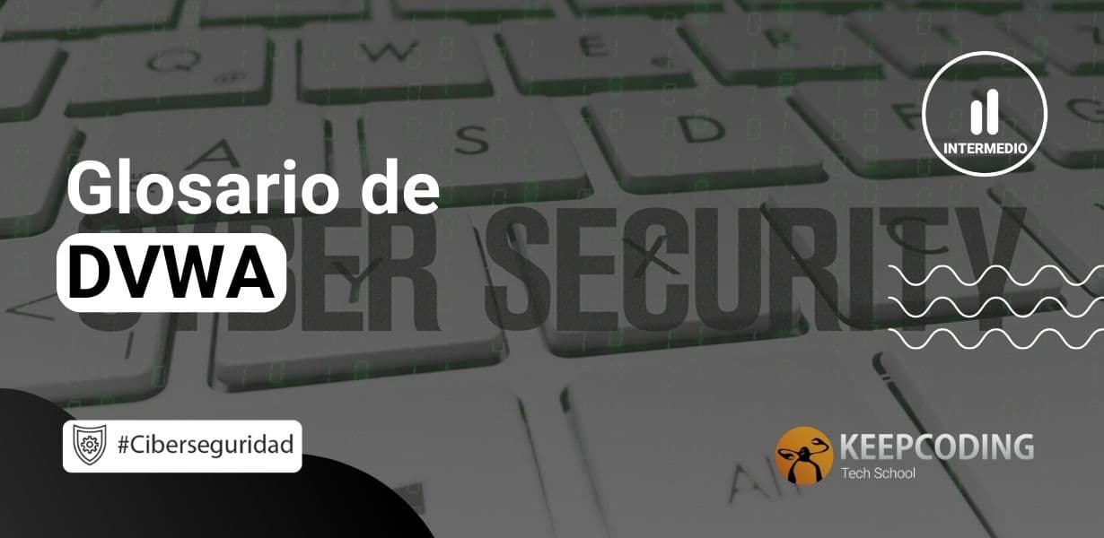 Glosario de DVWA | KeepCoding Bootcamps