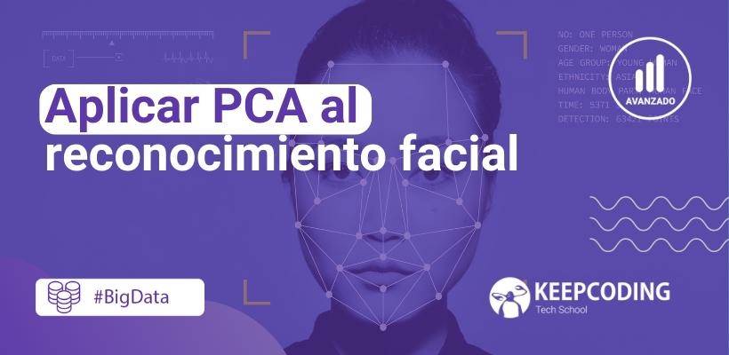 ¿Cómo aplicar PCA al reconocimiento facial? [Guía 2025]