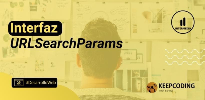 Interfaz URLSearchParams | KeepCoding Bootcamps