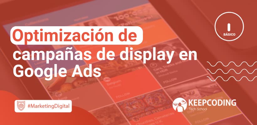 Optimización de campañas de display en Google Ads Optimización de campañas de display en Google Ads