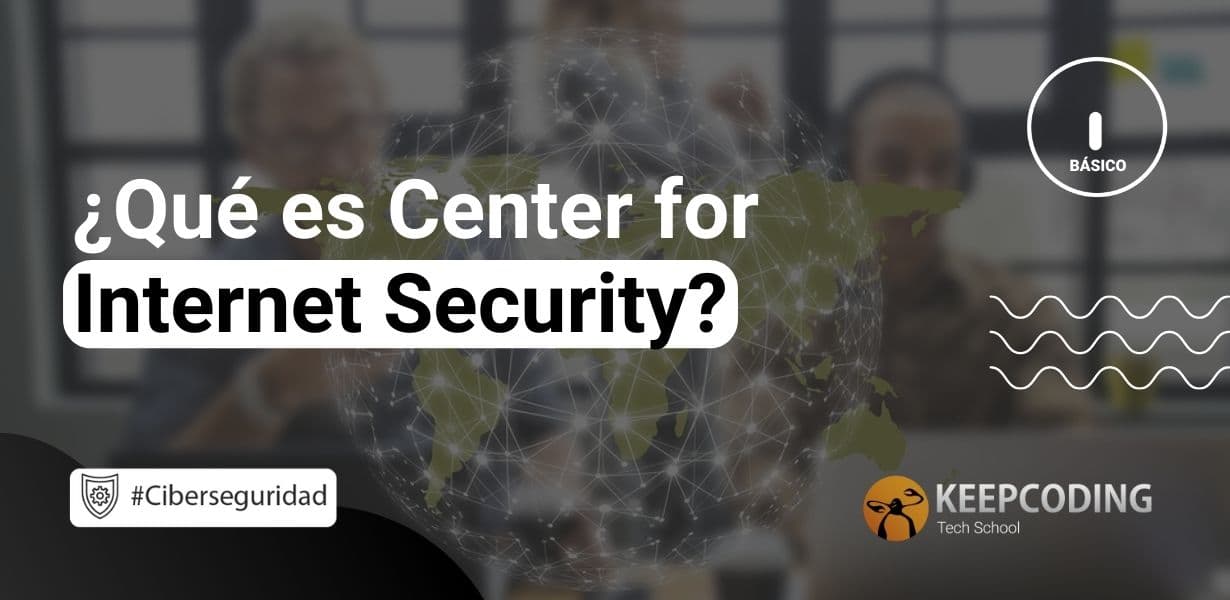 Center for Internet Security: ¿en qué consiste? Center for Internet Security: ¿en qué consiste?