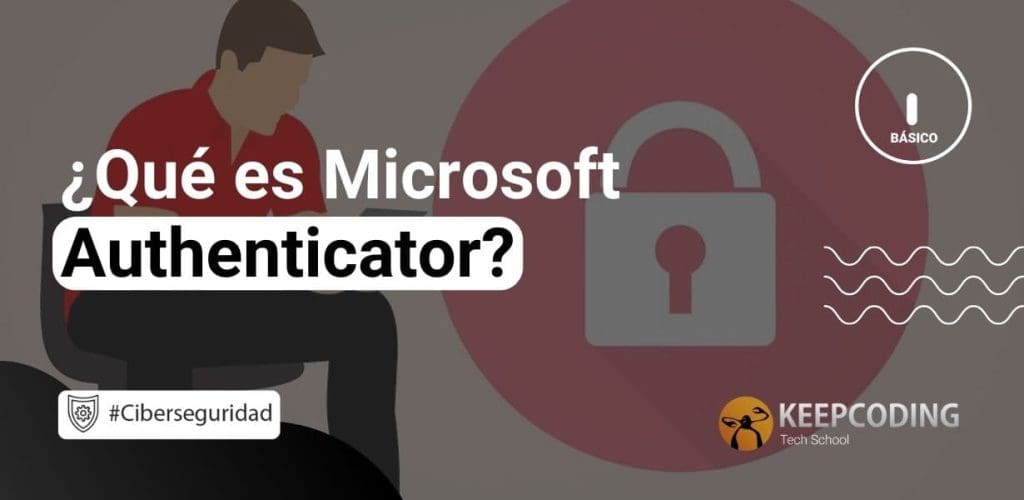 ¿Qué es Microsoft Authenticator? | KeepCoding Bootcamps