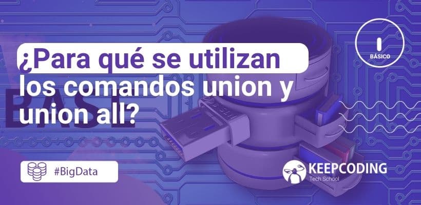 Comandos Union y Union all: aprende sobre sus usos