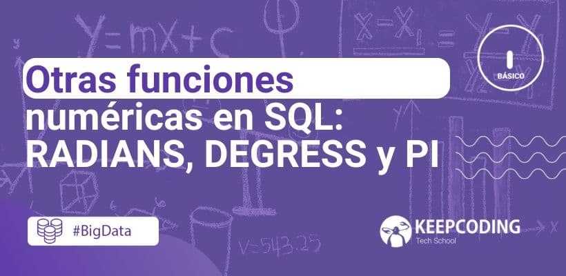 Otras funciones numéricas en SQL: RADIANS, DEGRESS Y PI