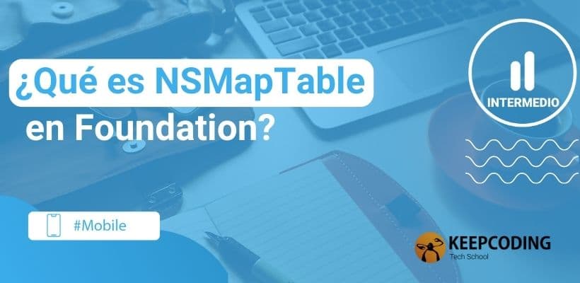 ¿Qué es NSMapTable en Foundation?