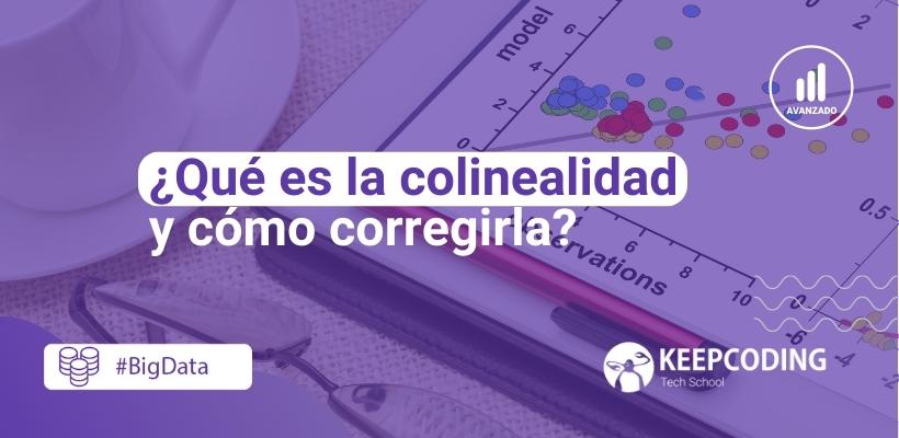 ¿Qué es la colinealidad y cómo corregirla?
