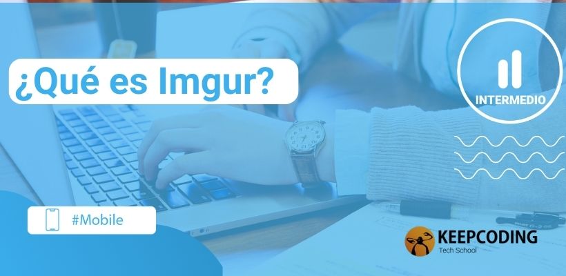 ¿Qué es Imgur? | KeepCoding Bootcamps