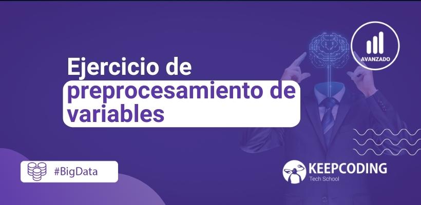 Ejercicio de preprocesamiento de variables