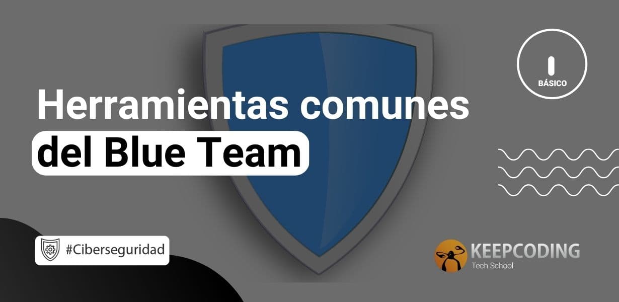 Herramientas comunes del blue team | KeepCoding