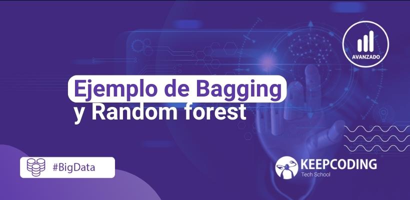 Ejemplo de bagging y random forest | KeepCoding Bootcamps Ejemplo de bagging y random forest | KeepCoding Bootcamps