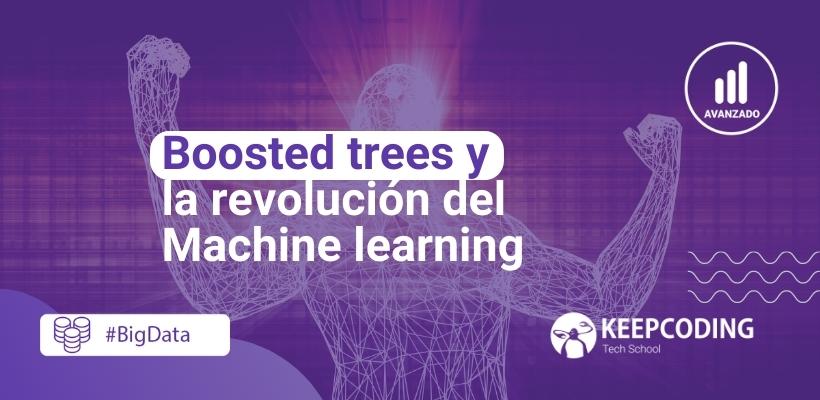 Boosted trees y la revolución del machine learning