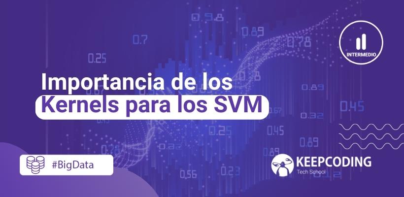 Importancia de los Kernels para los SVM