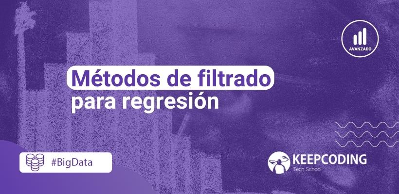 Métodos De Filtrado Para Regresión Keepcoding Bootcamps 