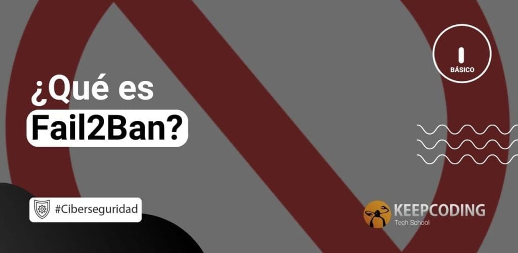 ¿Qué es Fail2Ban? | KeepCoding Bootcamps