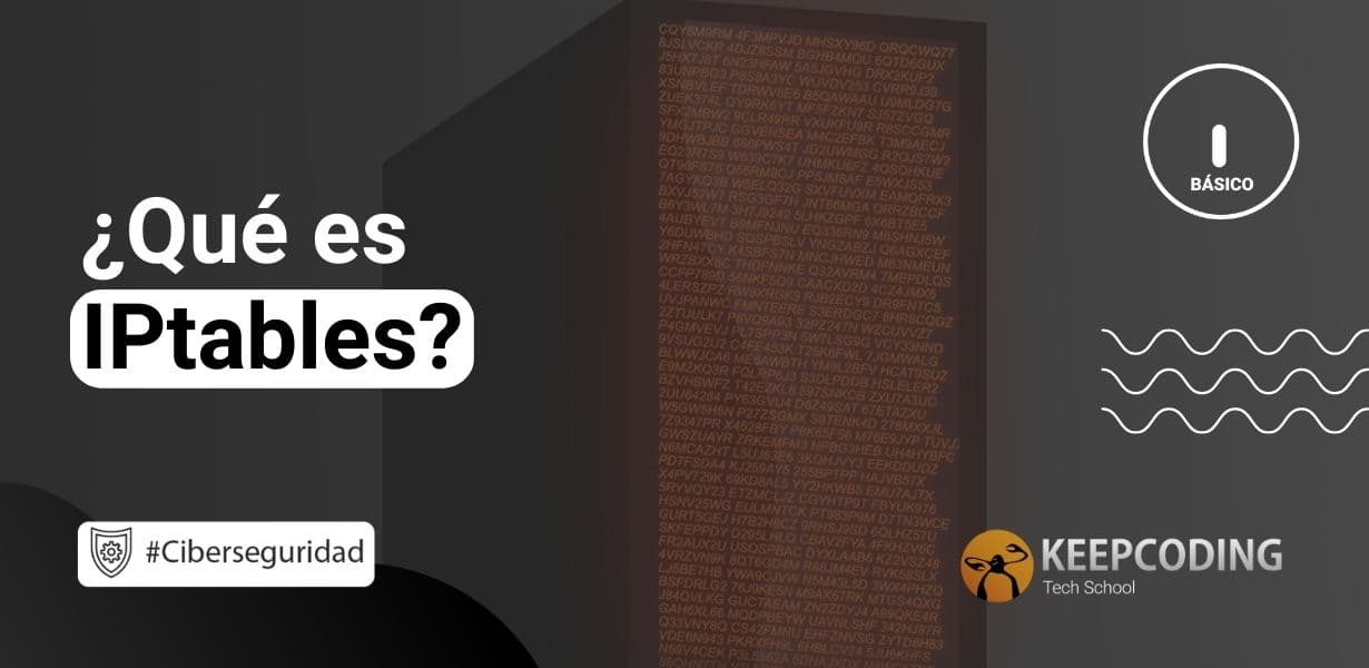 ¿Qué es iptables? | KeepCoding Bootcamps