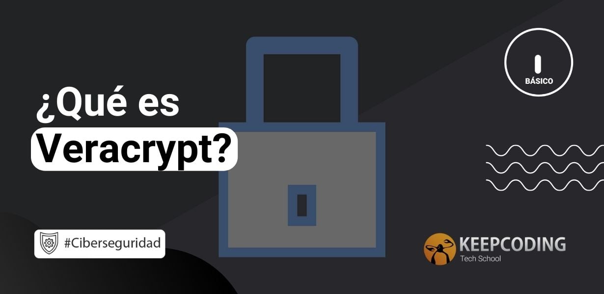 ¿Qué es Veracrypt? [2025] | KeepCoding Bootcamps