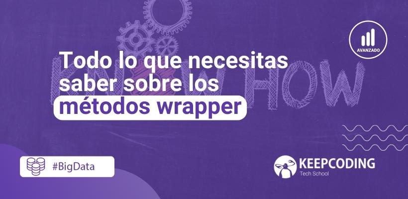 Todo lo que necesitas saber sobre los métodos wrapper