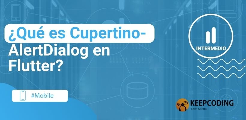 ¿Qué es CupertinoAlertDialog en Flutter?