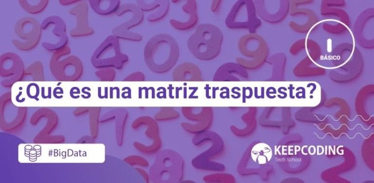 ¿Qué es una matriz traspuesta? | KeepCoding Bootcamps