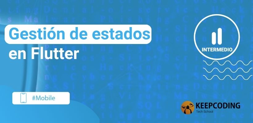 Gestión De Estados En Flutter 2025 Keepcoding Bootcamps