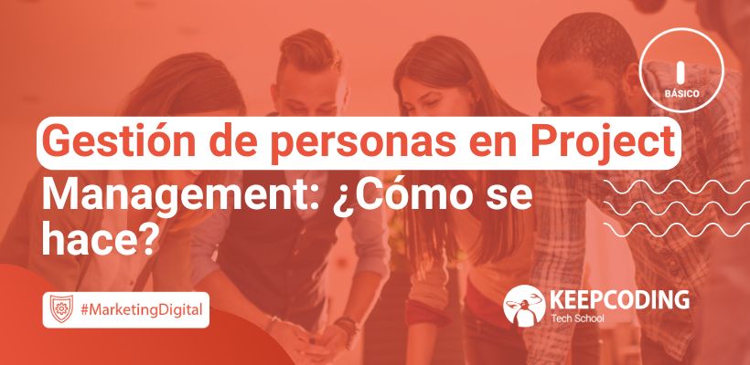 Gestión de personas en project management [Guía 2026]