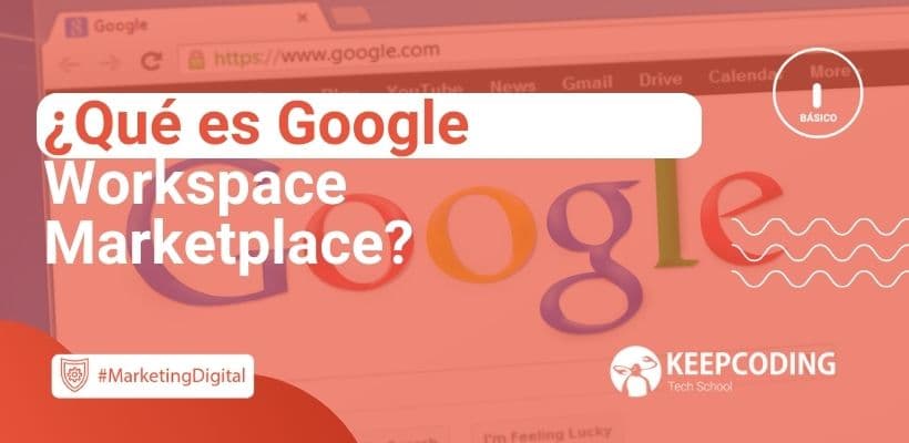 ¿Qué es Google Workspace Marketplace? | KeepCoding