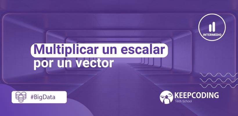 Multiplicar un escalar por un vector [Guía 2025]