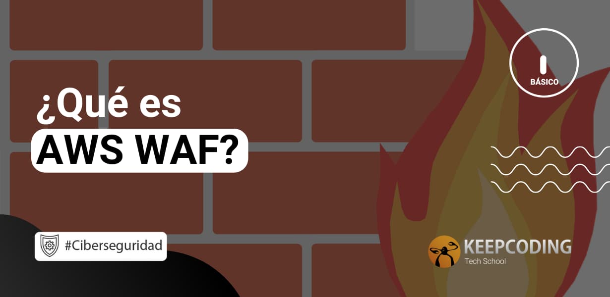¿Qué es AWS WAF? | KeepCoding Bootcamps