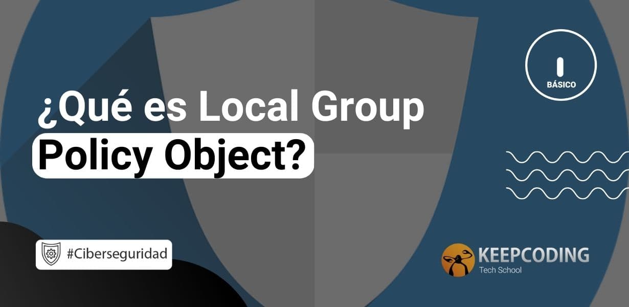 ¿qué Es Local Group Policy Object Keepcoding Bootcampsemk 4616