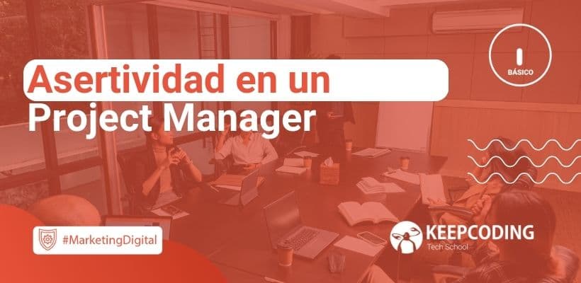 Asertividad en un project manager: Clave de liderazgo [2025]
