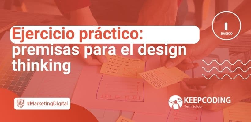 Ejercicio práctico: premisas para el design thinking