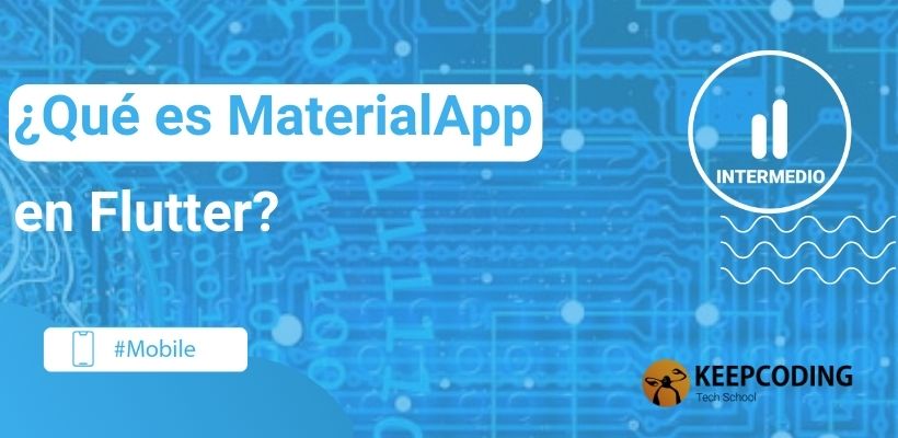 ¿qué Es Materialapp En Flutter 2025 Keepcoding