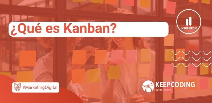 ¿Qué es Kanban? [2025] | KeepCoding Bootcamps