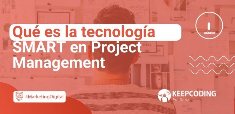 ¿Qué es la tecnología SMART en project management? [2025]