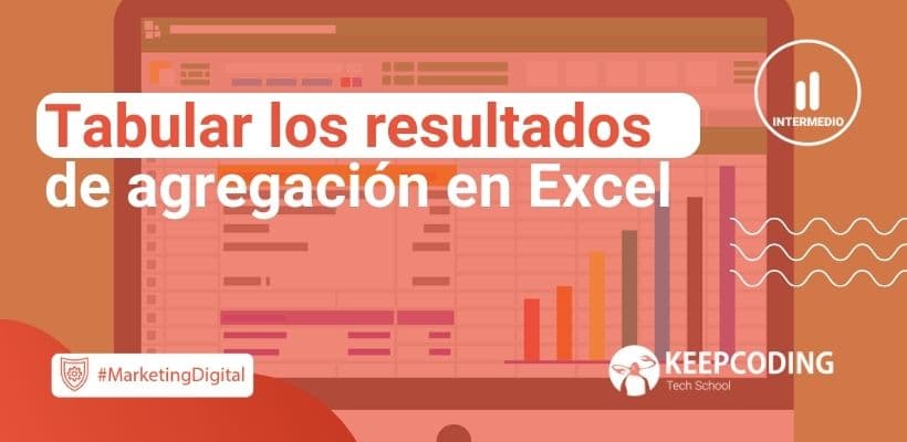 Tabular los resultados de agregación en Excel: aprende cómo