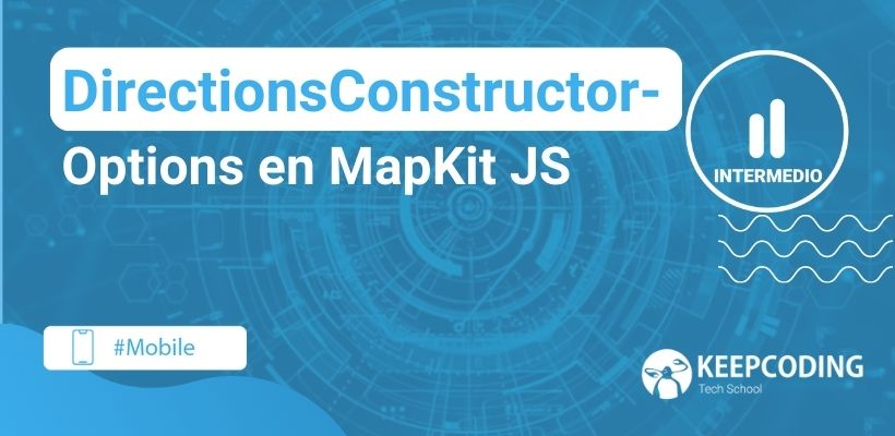 DirectionsConstructorOptions en MapKit JS [2025]