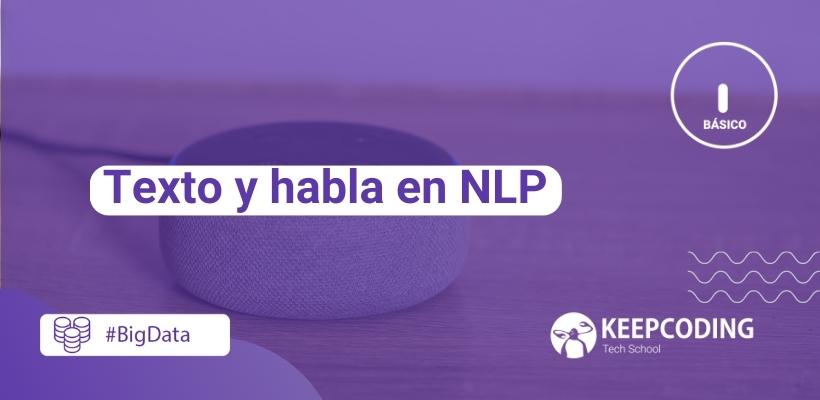 Texto Y Habla En Nlp Guía 2025 Keepcoding Bootcamps