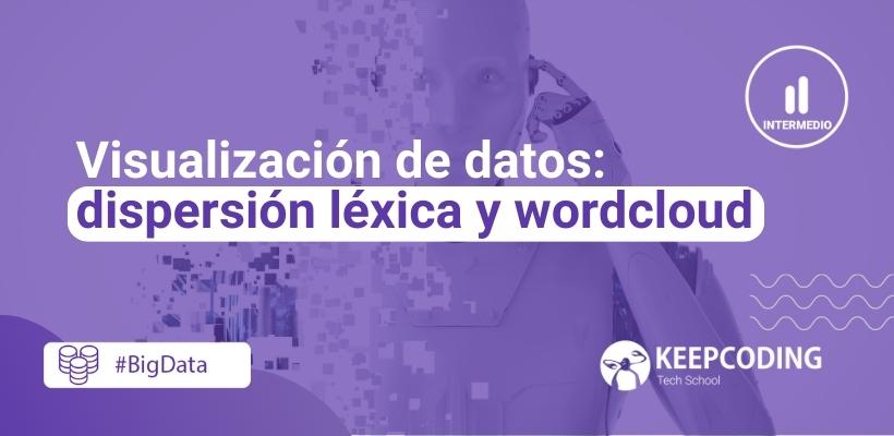Dispersión léxica y wordcloud: Visualización de datos [2026]