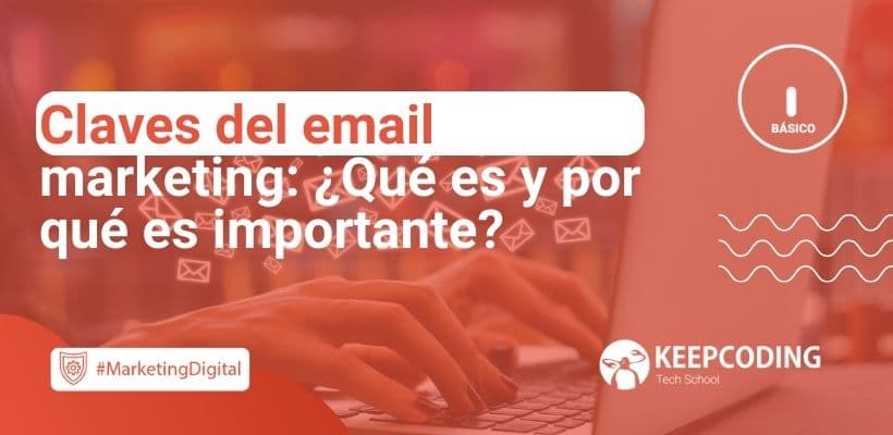 Claves del Email Marketing [Guía 2025] | KeepCoding