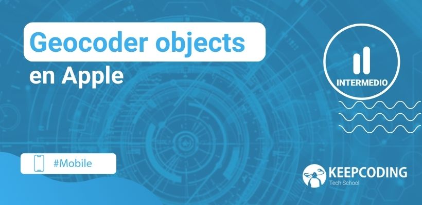 Geocoder objects: Objetos de geocodificador en Apple [2025]