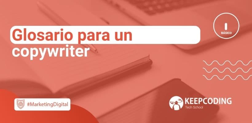 Glosario para un copywriter | KeepCoding Bootcamps