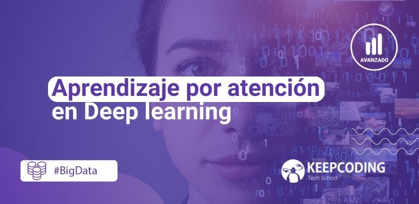 Aprendizaje por atención en deep learning